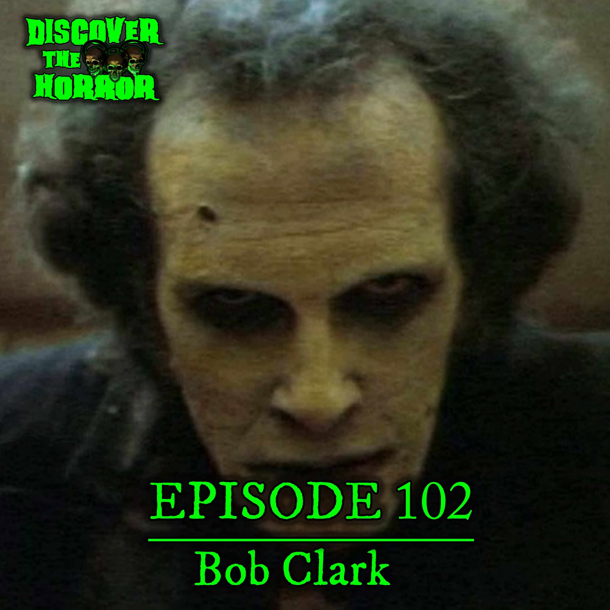 Episode 102 – Bob Clark