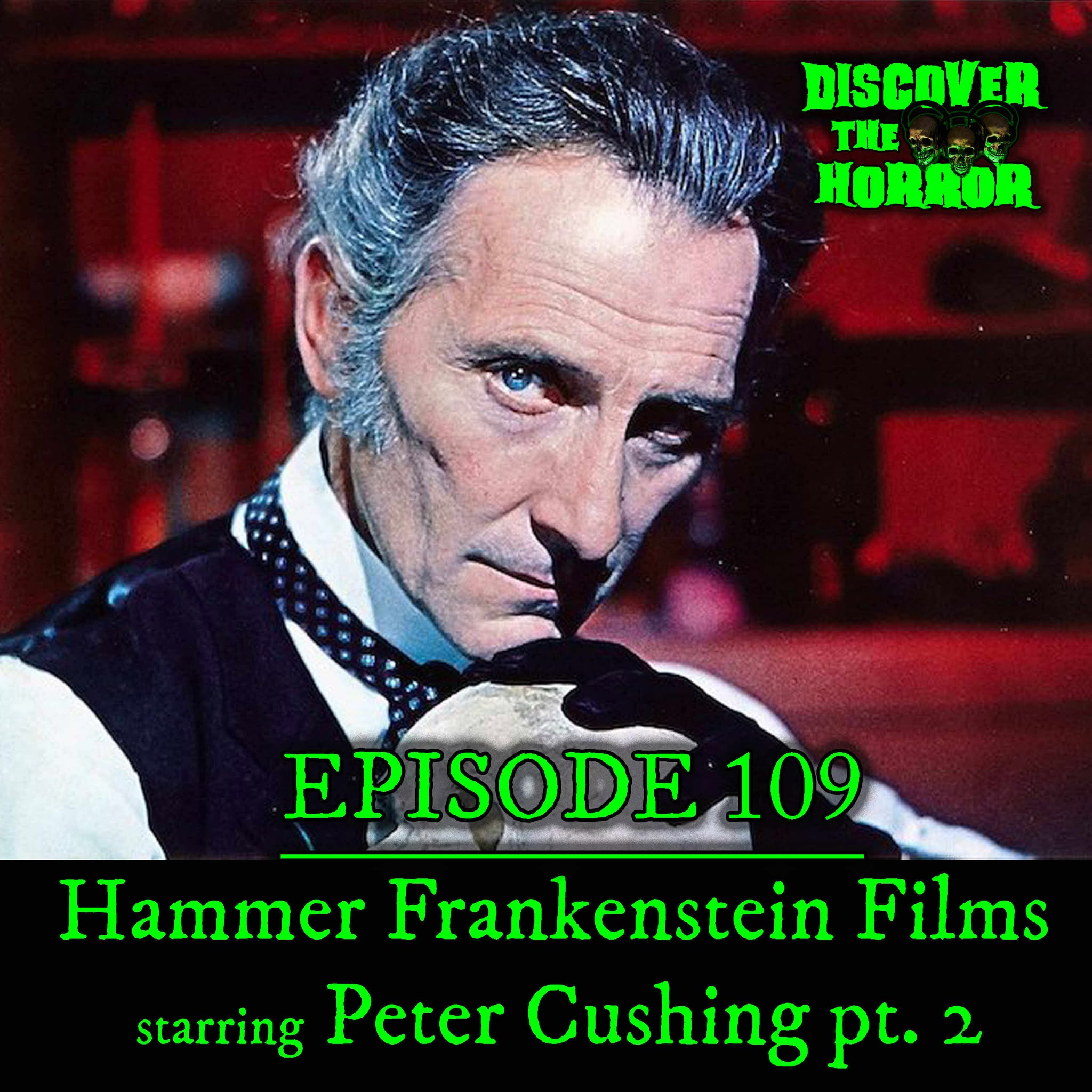 Episode 109 – Hammer Frankenstein Films Pt. 2